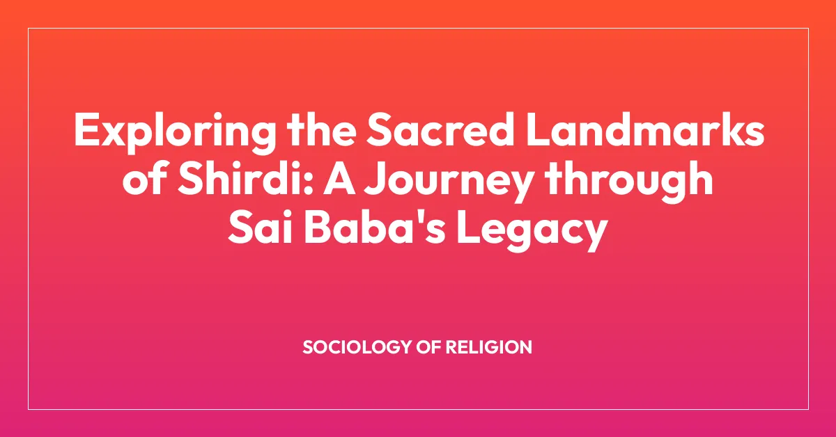 Exploring the Sacred Landmarks of Shirdi: A Journey through Sai Baba's ...